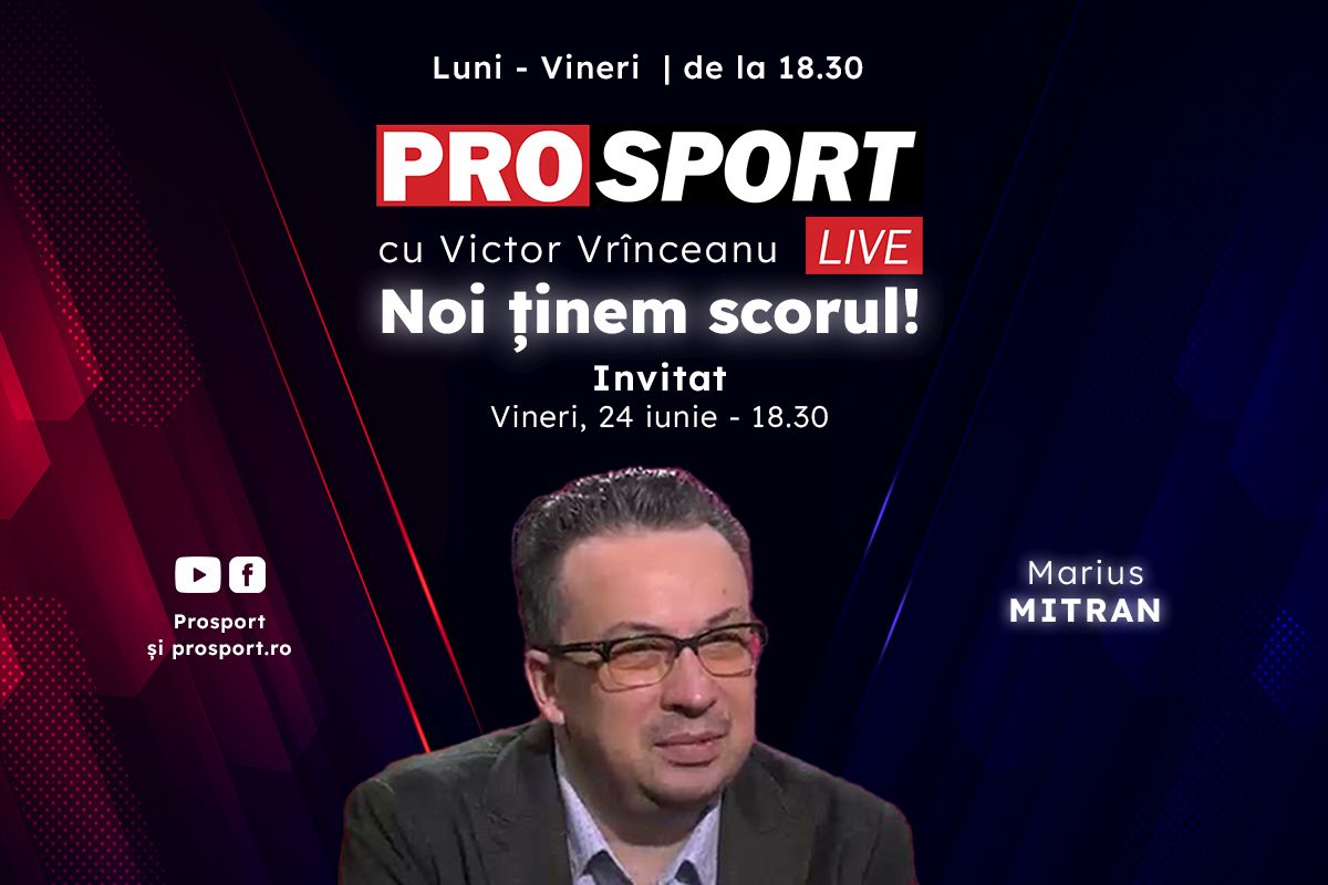 ProSport Live, o nouă ediție cu Marius Mitran și Victor Vrînceanu